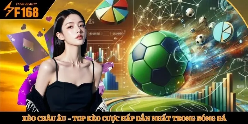 Kèo Châu Âu - Top Kèo Cược Hấp Dẫn Nhất Trong Bóng Đá